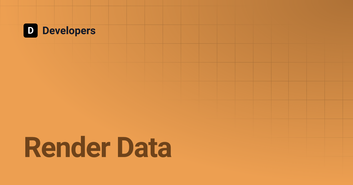 Render Data | Developers Render Data | Developers